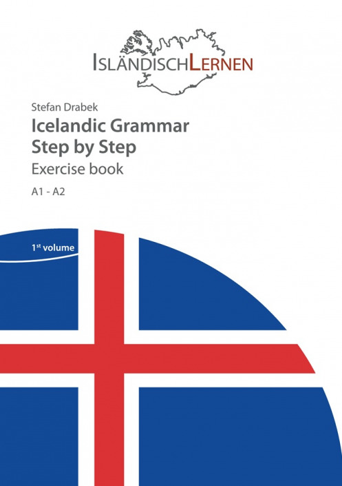 Stefan Drabek: Icelandic Grammar Step by Step - Exercise book (1st ...